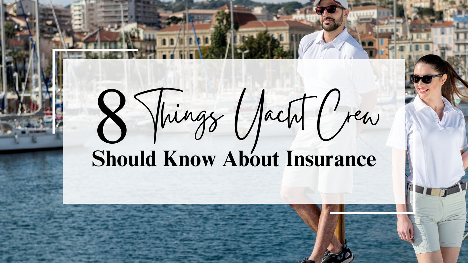 8 Things Yacht Crew Should Know About Insurance - Superyacht Content